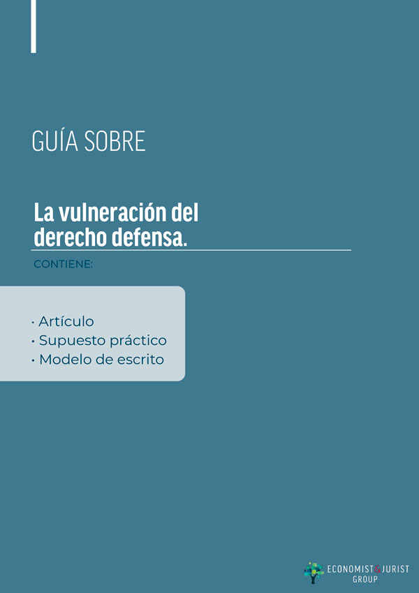Guía sobre la vulneración del derecho de defensa
